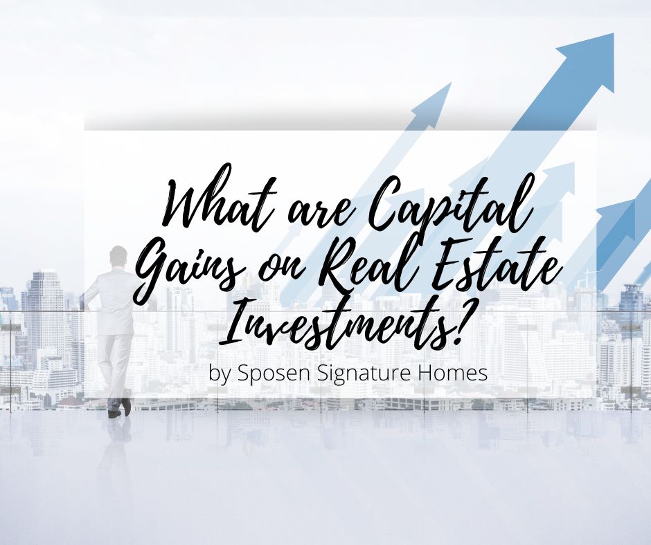 What are Capital Gains on Real Estate Investments?